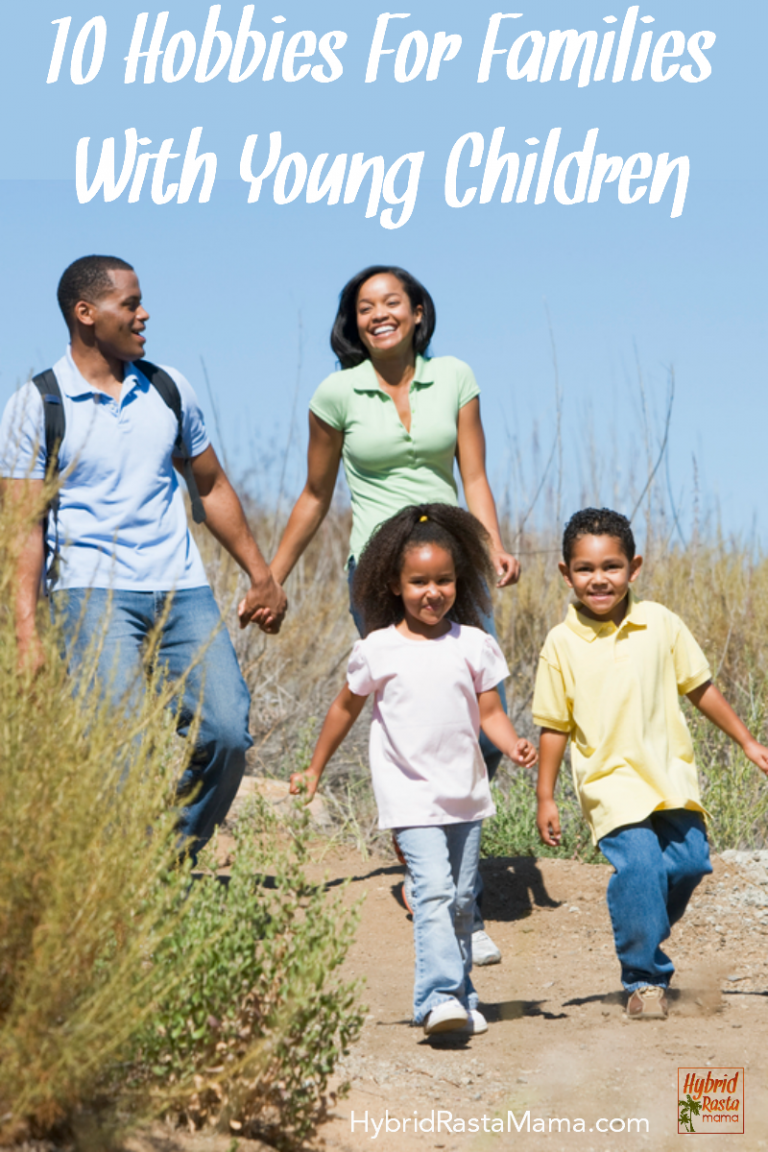 10 Hobbies For Families With Young Children | Hybrid Rasta Mama