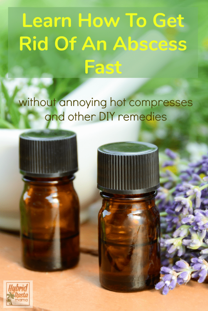 How To Get Rid Of An Abscess With Essential Oils | Hybrid Rasta Mama